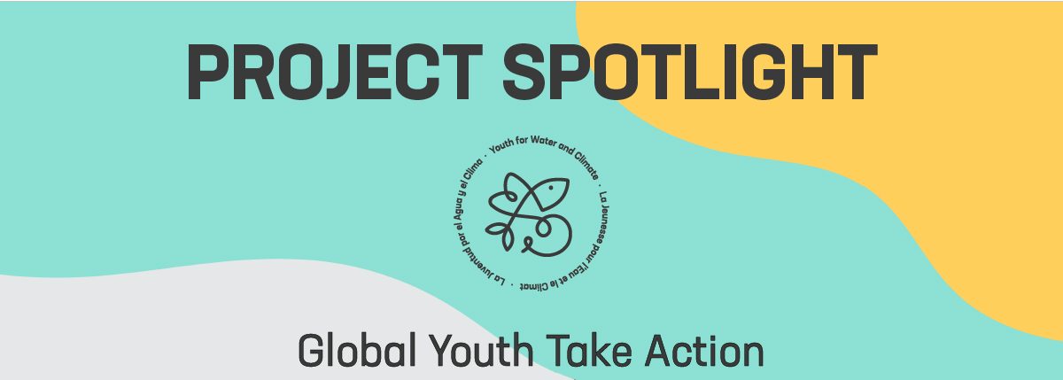 Spotlight on the Global Youth Take Action projects – Youth for Water ...